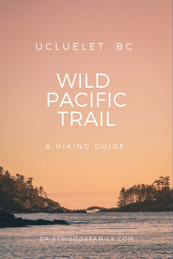 The Wild Pacific Trail in Ucluelet, BC - The Driftwoods Family