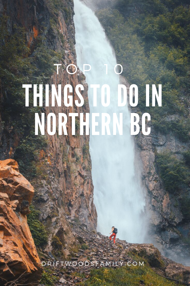 Top 10 Things To Do In Northern BC - The Driftwoods Family